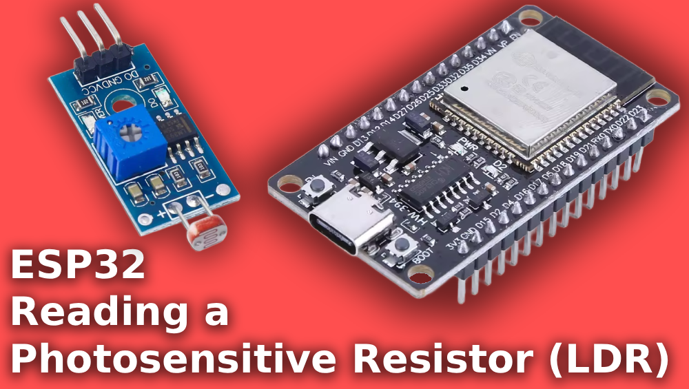 ESP32 LDR: How to Use a Photosensitive Resistor to Measure Light ...